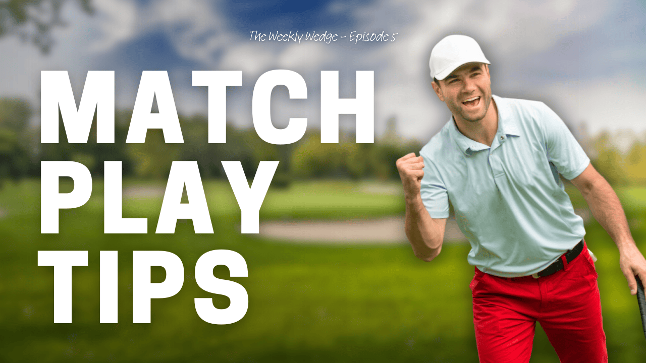 10 Top Tips for Match Play Success